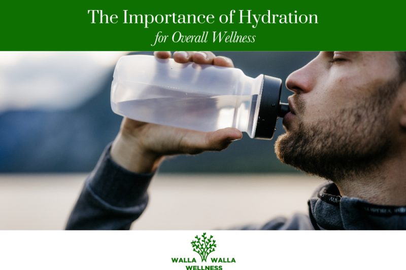 The Importance of Hydration for Overall Wellness | Walla Walla Wellness